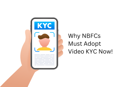 Why NBFCs Must Adopt Video KYC Now!